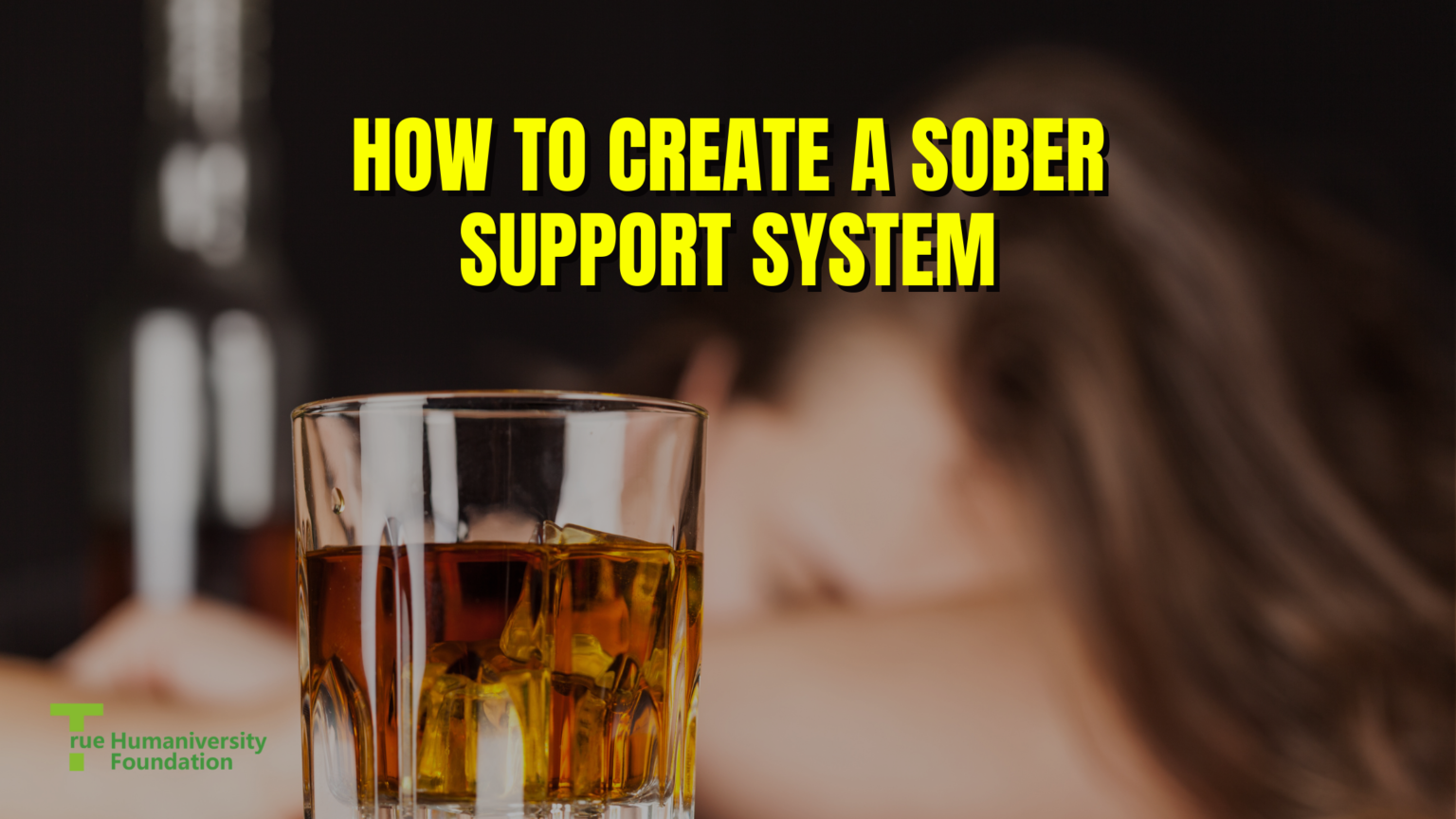 How to Create a Sober Support System – True Humaniversity Foundation